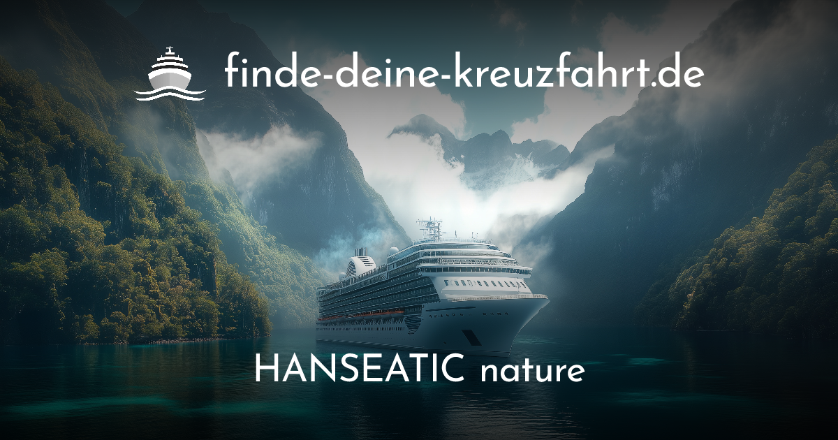 HANSEATIC Nature - Luxuriöses Expeditionsschiff für Abenteur